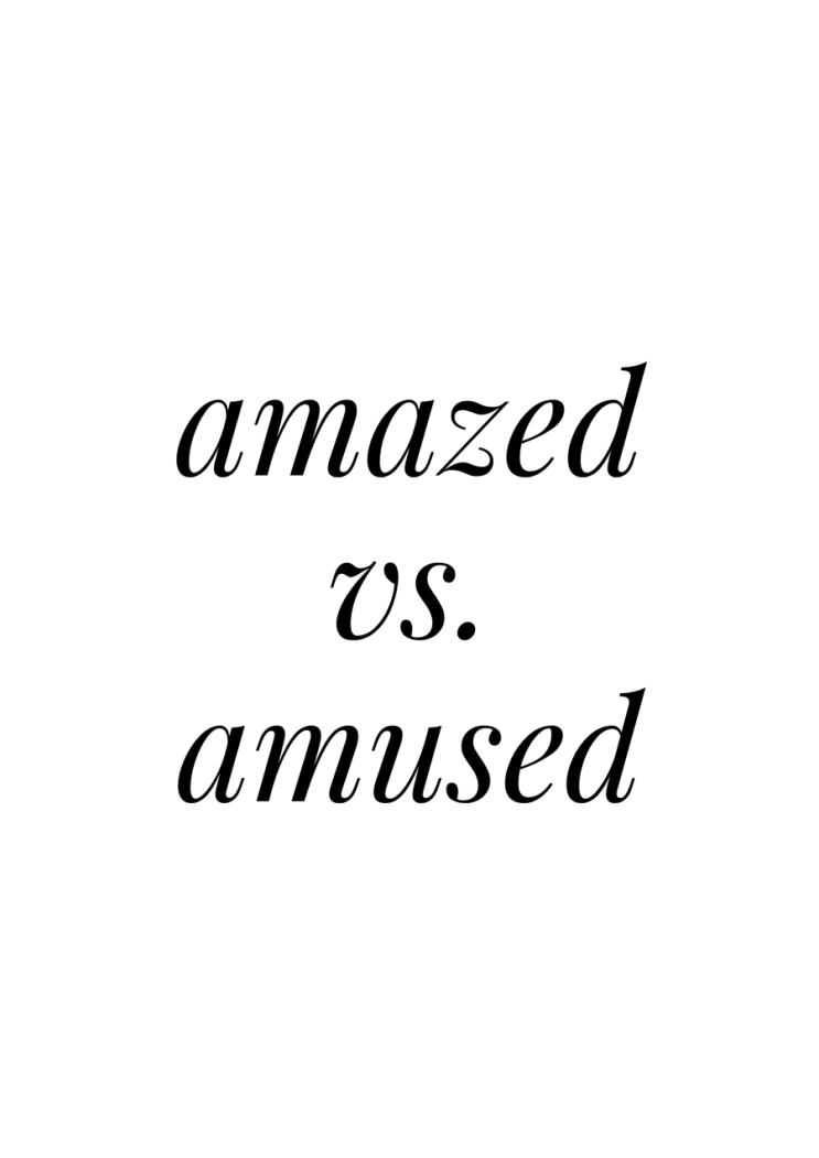 amazed vs. amused : 네이버 블로그