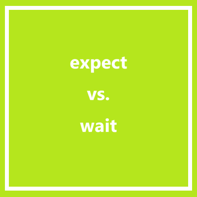expect vs. wait : 네이버 블로그