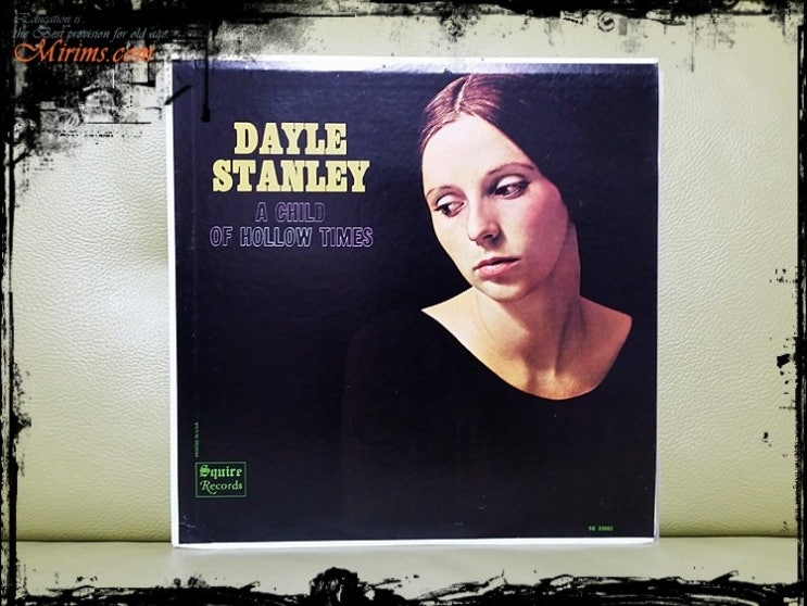 DAYLE STANLEY - Child of Hollow Times (US/Squire/SSQ-33002/1963) : 네이버 블로그