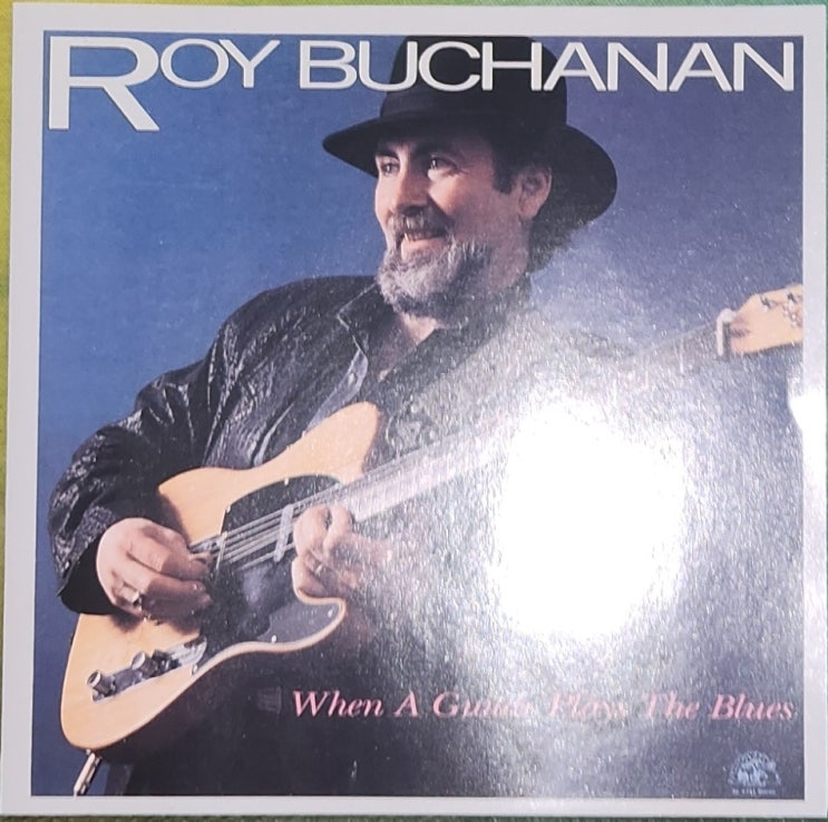 (1985) When A Guitar Plays The Blues (1985) - Roy Buchanan(USA) : 네이버 블로그