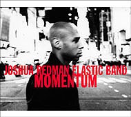 Joshua Redman Elastic Band [Momentum] : 네이버 블로그